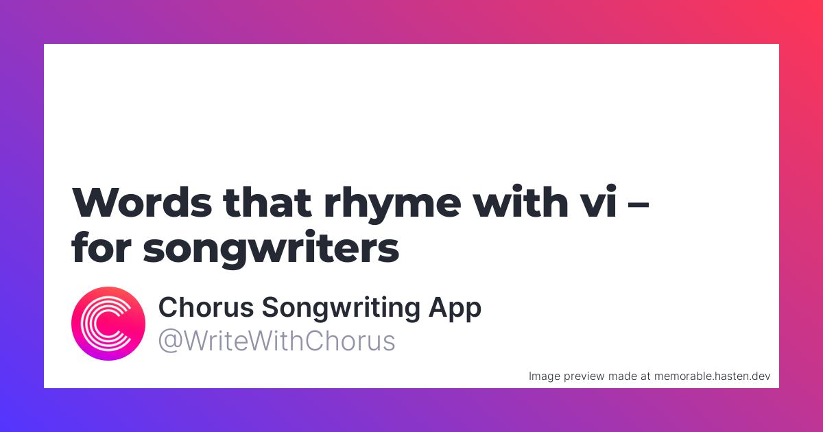 145 Words That Rhyme With Vi For Songwriters Chorus Songwriting App 145 Words That Rhyme With Vi For Songwriters Chorus Songwriting App
